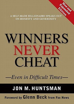 Winners Never Cheat: Even in Difficult Times, New and Expanded Edition ...