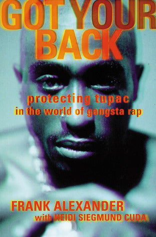 Got Your Back : Life As Tupac's Bodyguard in the Hardcore World of ...