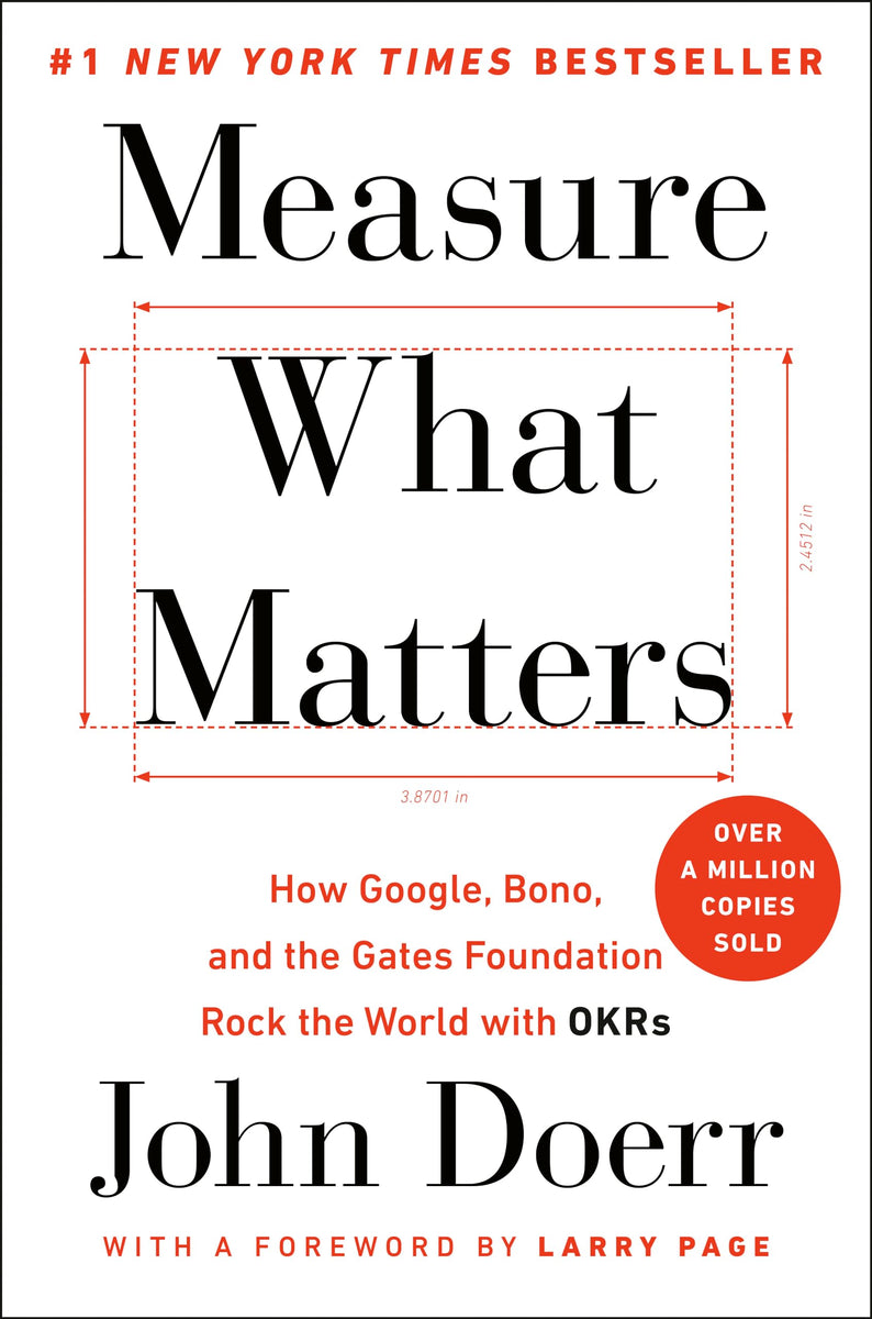 Measure What Matters: How Google, Bono, and the Gates Foundation Rock ...