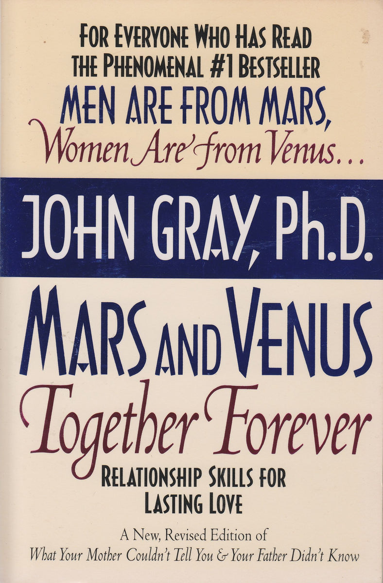 Mars and Venus Together Forever: Relationship Skills for Lasting Love ...