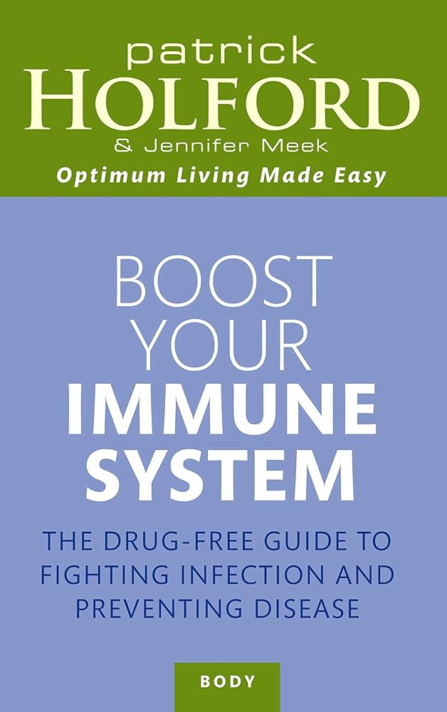 Boost Your Immune System The Drug-free Guide to Fighting Infection and ...