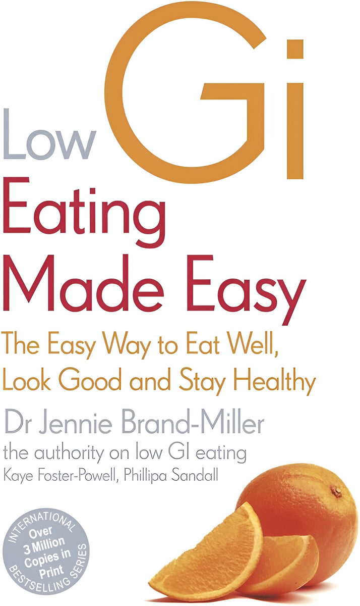 Low GI Eating Made Easy: The Easy Way to Eat Well, Look Good and Stay ...