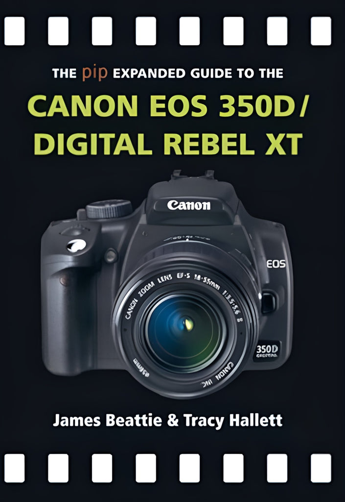 The Pip Expanded Guide to the Canon EOS 350d/Digital Rebel XT | James ...