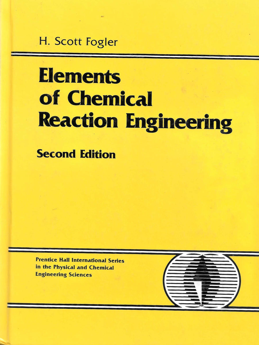 Elements of chemical reaction engineering | H. Russell Fogler – Dubai ...