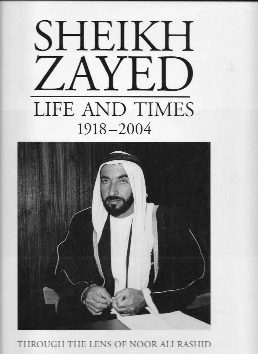 Sheikh Zayed - Life and Times|Noor Ali Rashid – Dubai - Buy Used/Second ...